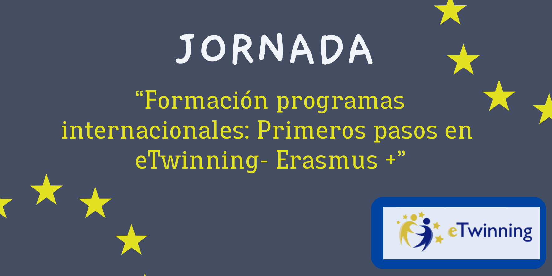 Jornada “Formación programas internacionales: Primeros pasos en eTwinning- Erasmus +” – Centro ...